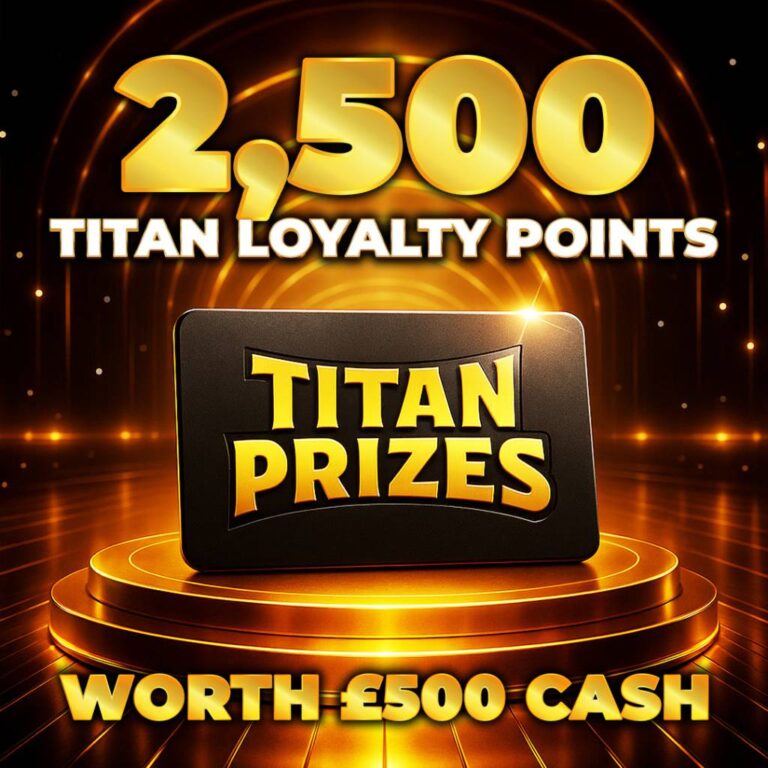 WIN 2,500 Loyalty Points – Titan Prizes